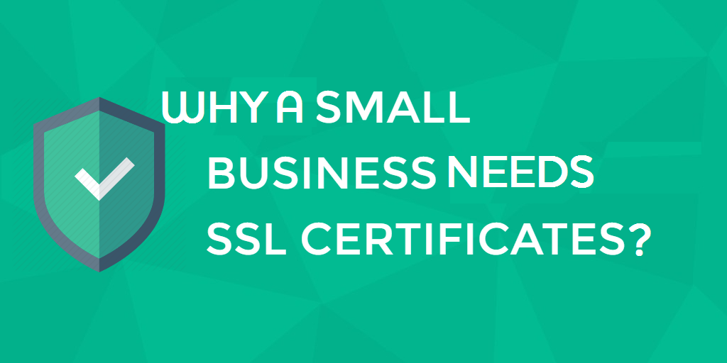 Why Small Businesses Need SSL Certificate?